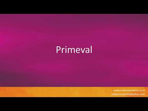 Pronunciation of the word(s) "Primeval".