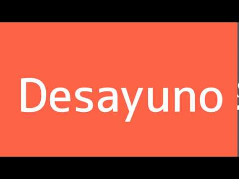 How to say Breakfast in Spanish