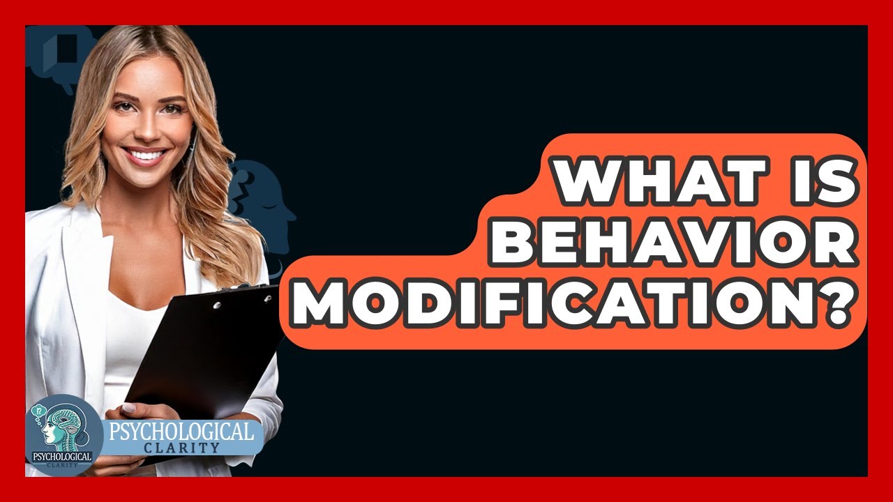 What Is Behavior Modification? - Psychological Clarity