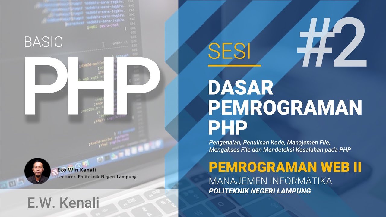 Pemrograman Web - PHP (Tingkat Pemula) : Sesi #2 Dasar Pemrograman - PHP (Hypertext Pre-Processor)