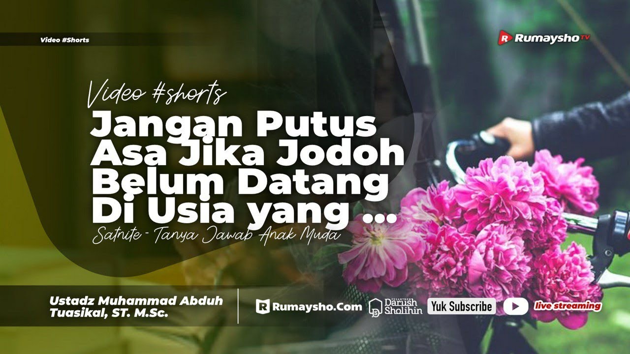 Don't Give Up If Your Soulmate Hasn't Arrived at a Very Mature Age - Rumaysho TV