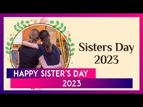 Happy Sister's Day 2023 Wishes: Send Images, Greetings, Quotes and Messages to Your Sweet Sisters