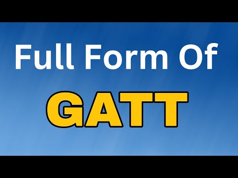 GATT Full Form/GATT meaning या मतलब क्या होता है.