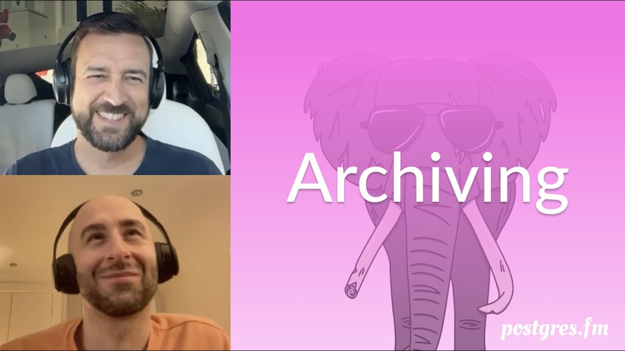 Archiving | Postgres.FM 167 | #PostgreSQL #Postgres podcast