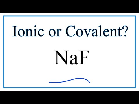 Is NaF (Sodium fluoride) Ionic or Covalent?