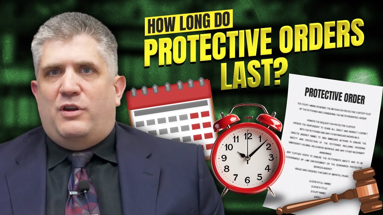 How long do protective orders last