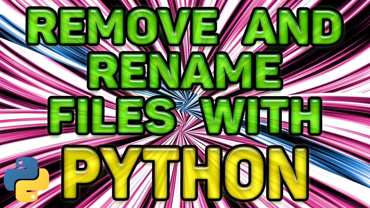 PYTHON PROGRAMMING TUTORIAL: How to rename and remove a file from your computer using Python