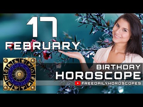 February 17 - Birthday Horoscope Personality