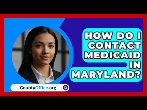 How Do I Contact Medicaid In Maryland? - CountyOffice.org