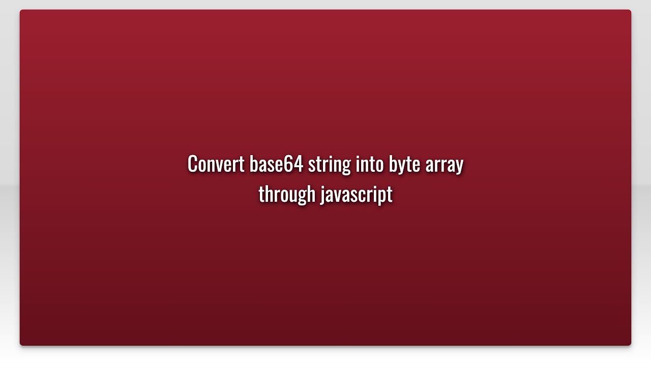 Convert base64 string into byte array through javascript