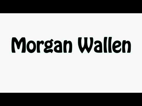 Learn How To Pronounce Morgan Wallen
