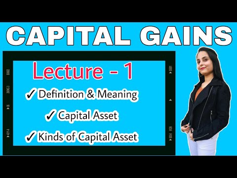 Capital Gains - definition & meaning | capital asset | kinds of capital asset | corporate tax mcom