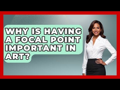 Why Is Having A Focal Point Important In Art? - Drawing and Painting Academy
