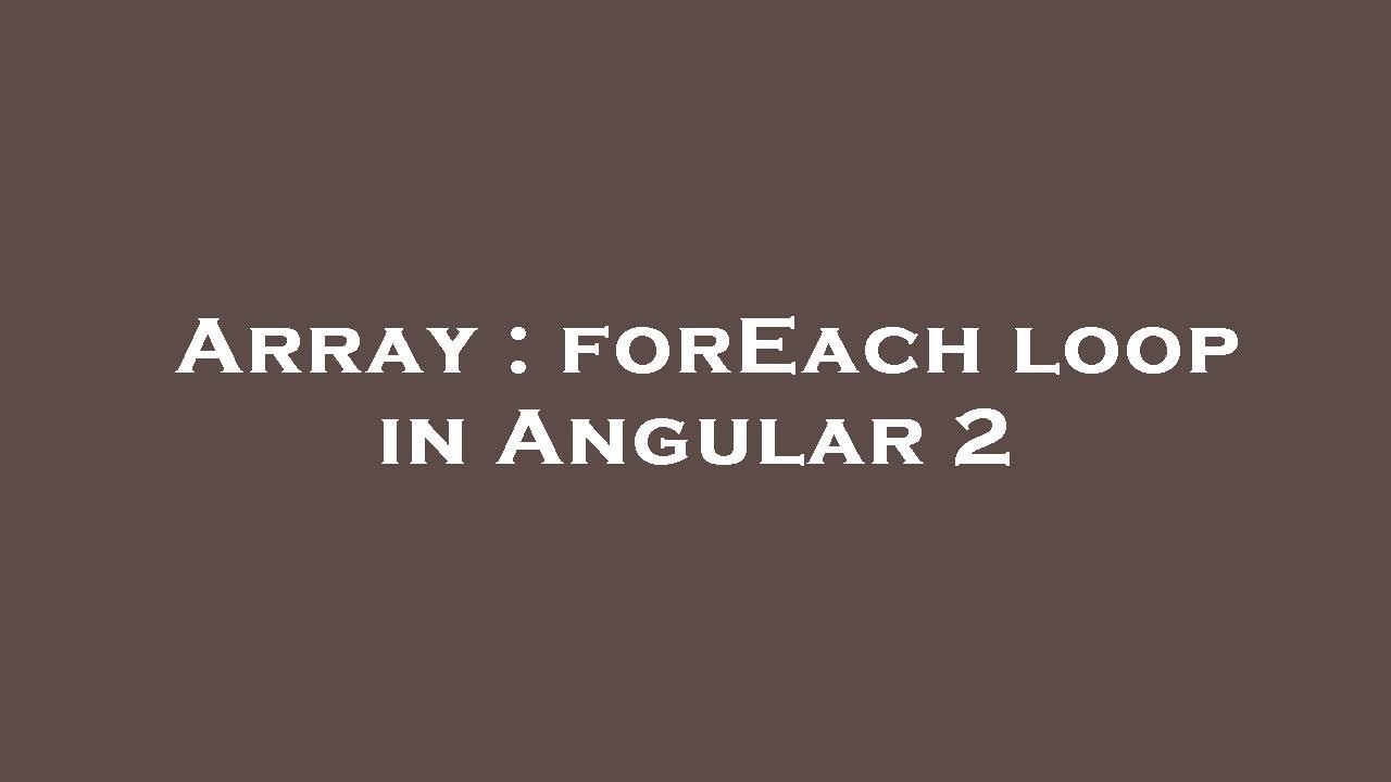 Array : forEach loop in Angular 2