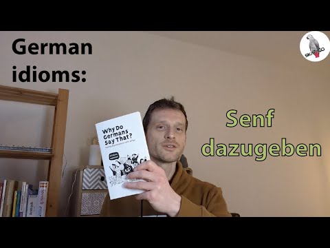 Weird German idioms: Senf dazugeben