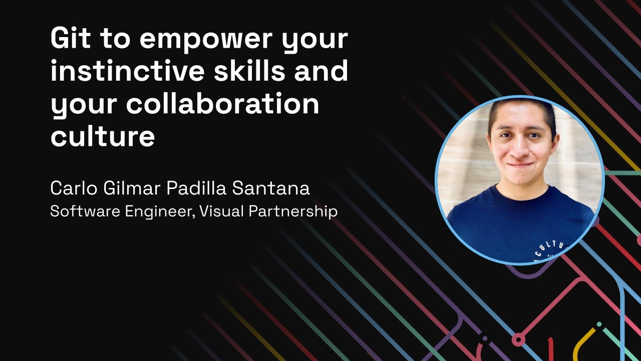 Git to empower your instinctive skills and your collaboration culture - Git Merge 2022