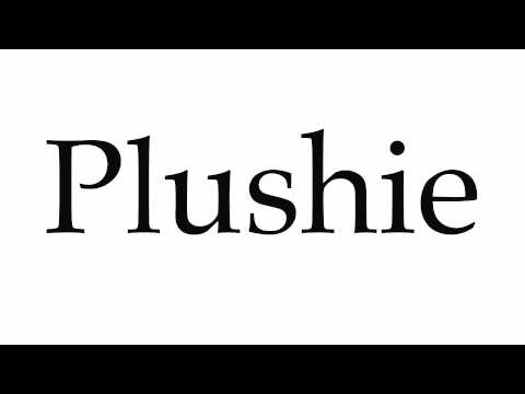 How to Pronounce Plushie