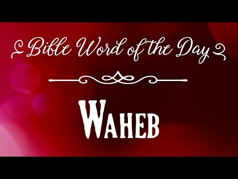 How To Pronounce Bible Names: The Bible Word of the Day - Waheb