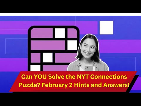 Can YOU Solve the NYT Connections Puzzle? February 2 Hints and Answers
