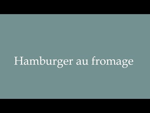 How to Pronounce ''Hamburger au fromage'' (Cheese burger) Correctly in French