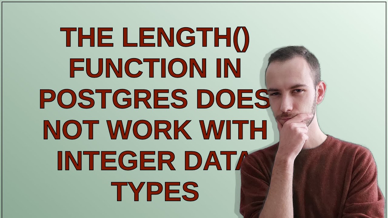 The LENGTH() function in Postgres does not work with integer data types