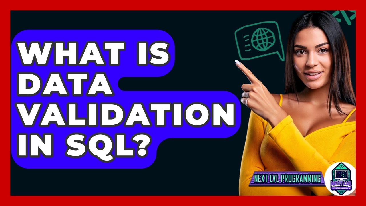 What Is Data Validation In SQL? - Next LVL Programming