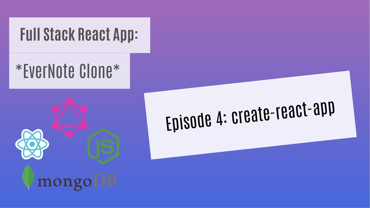 Full Stack React (EverNote Clone) Episode 4: create-react-app
