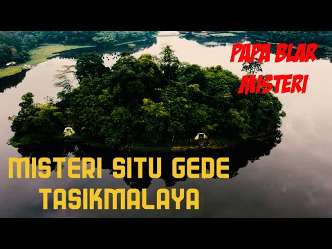 MISTERI SITU GEDE TASIKMALAYA || PAPABLAR MISTERI