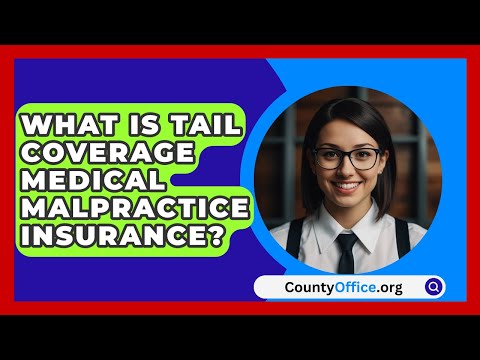 What Is Tail Coverage Medical Malpractice Insurance? - CountyOffice.org