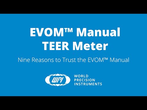 9 Reasons to Trust WPI's New EVOMâ„¢ Manual TEER Measurement Meter