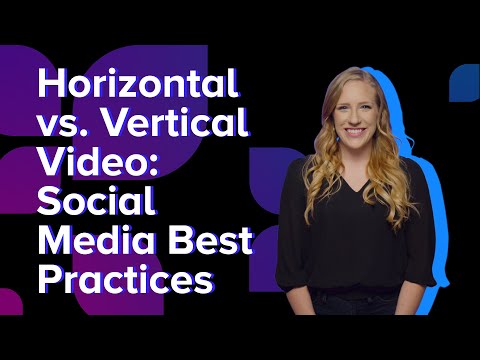 Horizontal vs. Vertical Video: Social Media Best Practices
