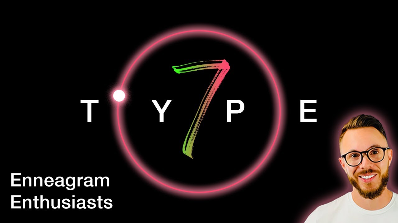 Enneagram Type 7s Explained - A Complete Guide