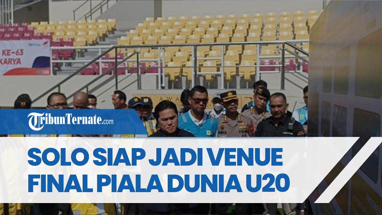 Erick Thohir Pastikan Solo Siap Jadi Venue Final Piala Dunia U20 saat Tour de Stadium ala PSSI