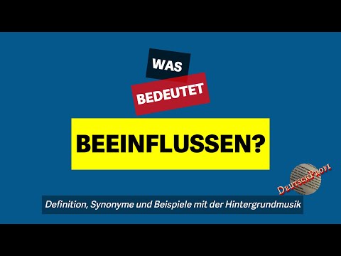 Was bedeutet 'beeinflussen'? | Definition, Synonyme und Beispiele