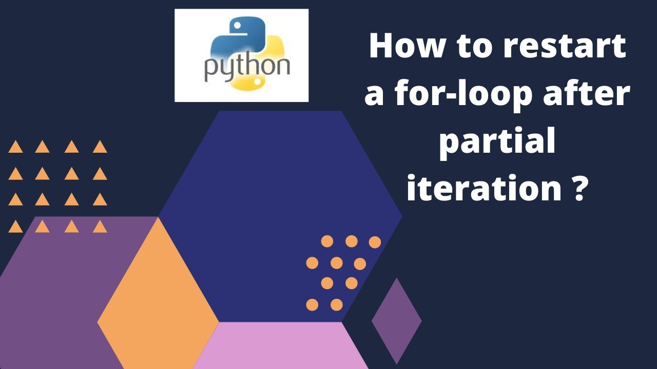 Exercise - 9. a) How to restart a for loop after partial iteration in Python ?