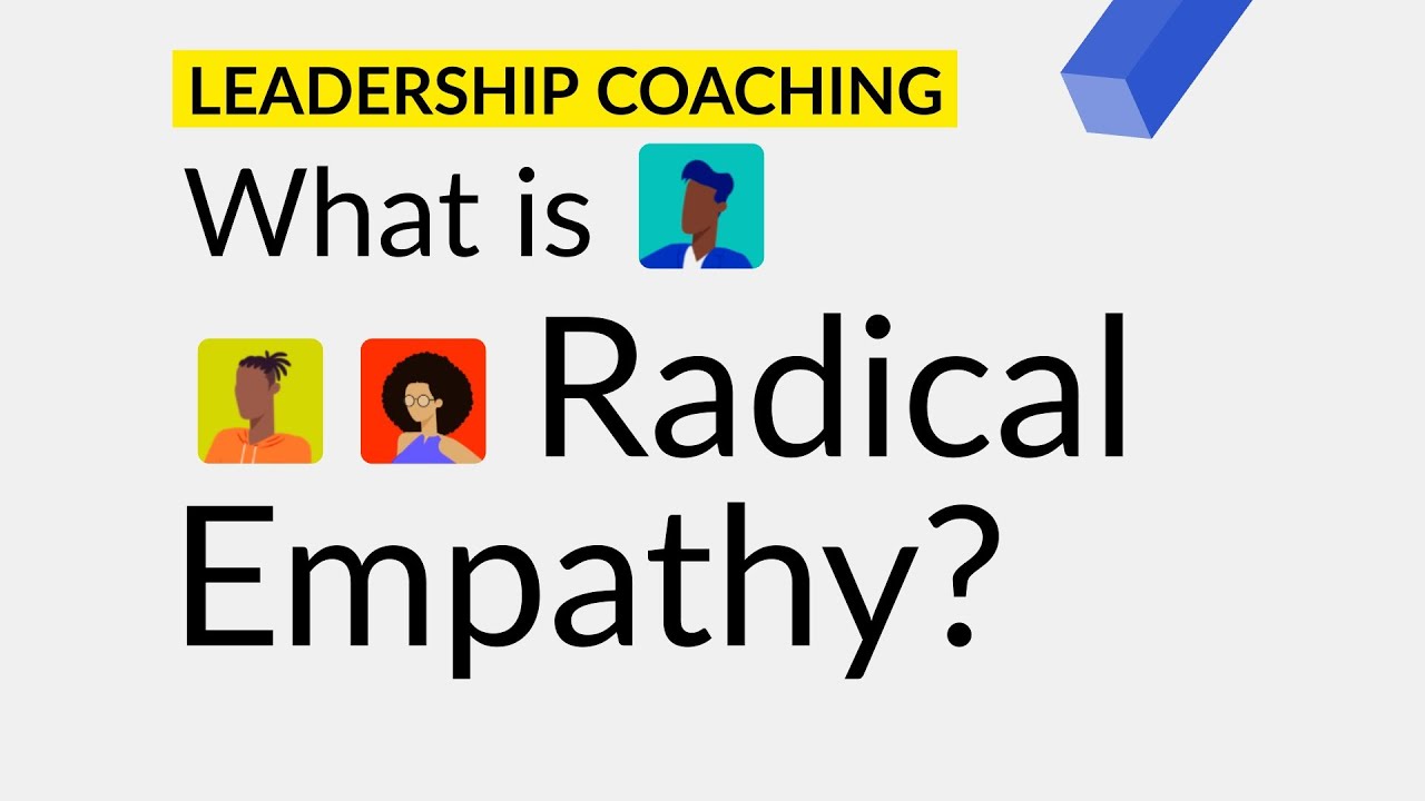 What is Radical Empathy? | Leadership Coaching