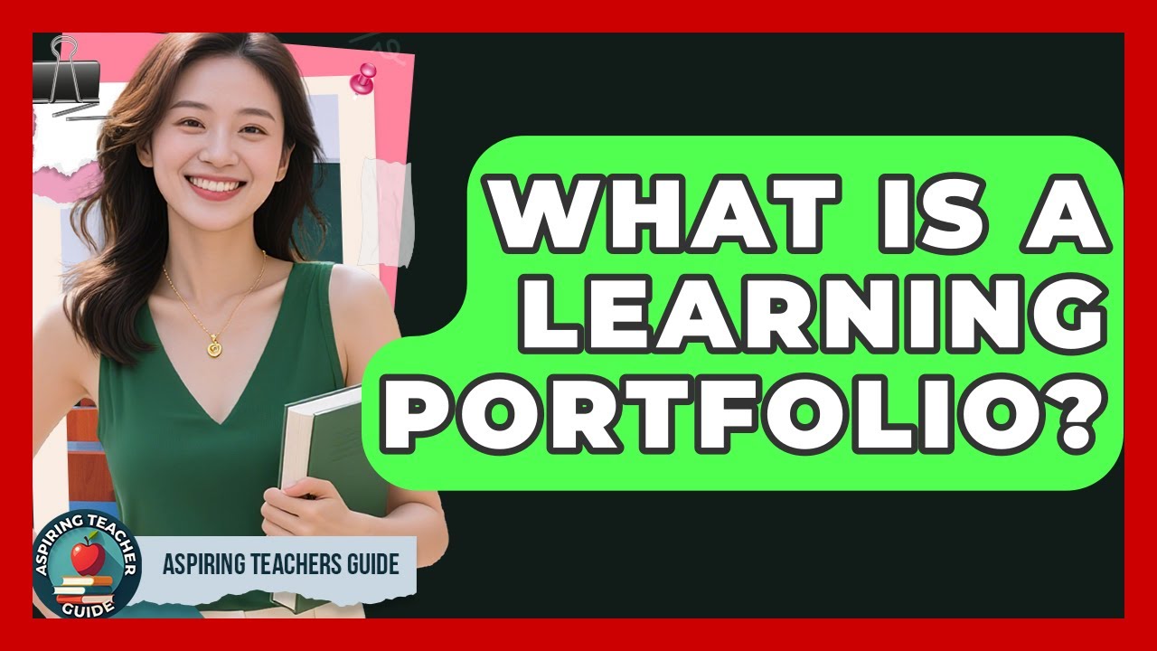 What Is A Learning Portfolio? - Aspiring Teacher Guide