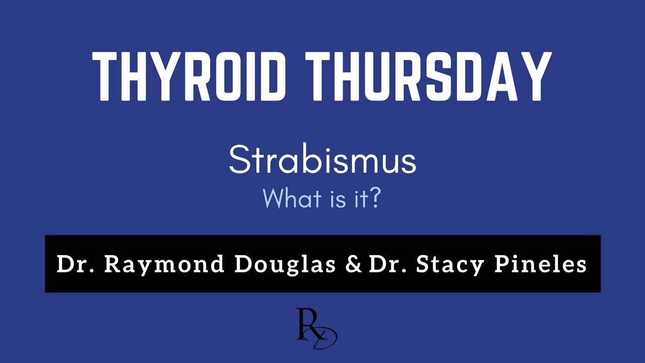 THYROID THURSDAY - What is Strabismus?