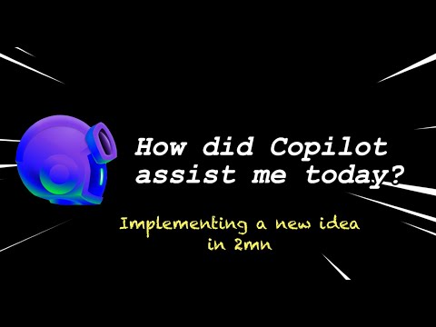 How did GitHub Copilot assist me today? Implementing a new idea in 2mn