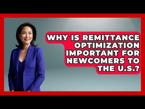 Why Is Remittance Optimization Important for Newcomers to the U.S.? | Immigrant Finance Coach News