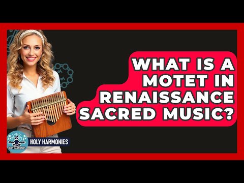 What Is A Motet In Renaissance Sacred Music? - Holy Harmonies