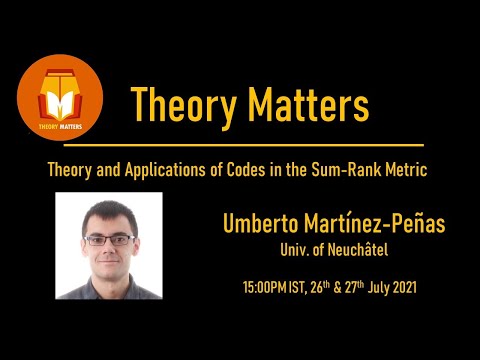T12Y21(P1): Umberto Martínez-Peñas on "Theory and Applications of Codes in the Sum-Rank Metric"
