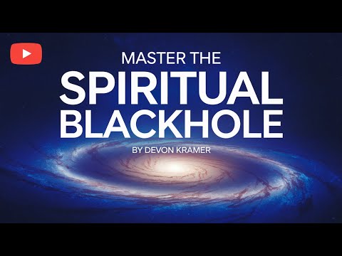 Master the Spiritual Blackhole
