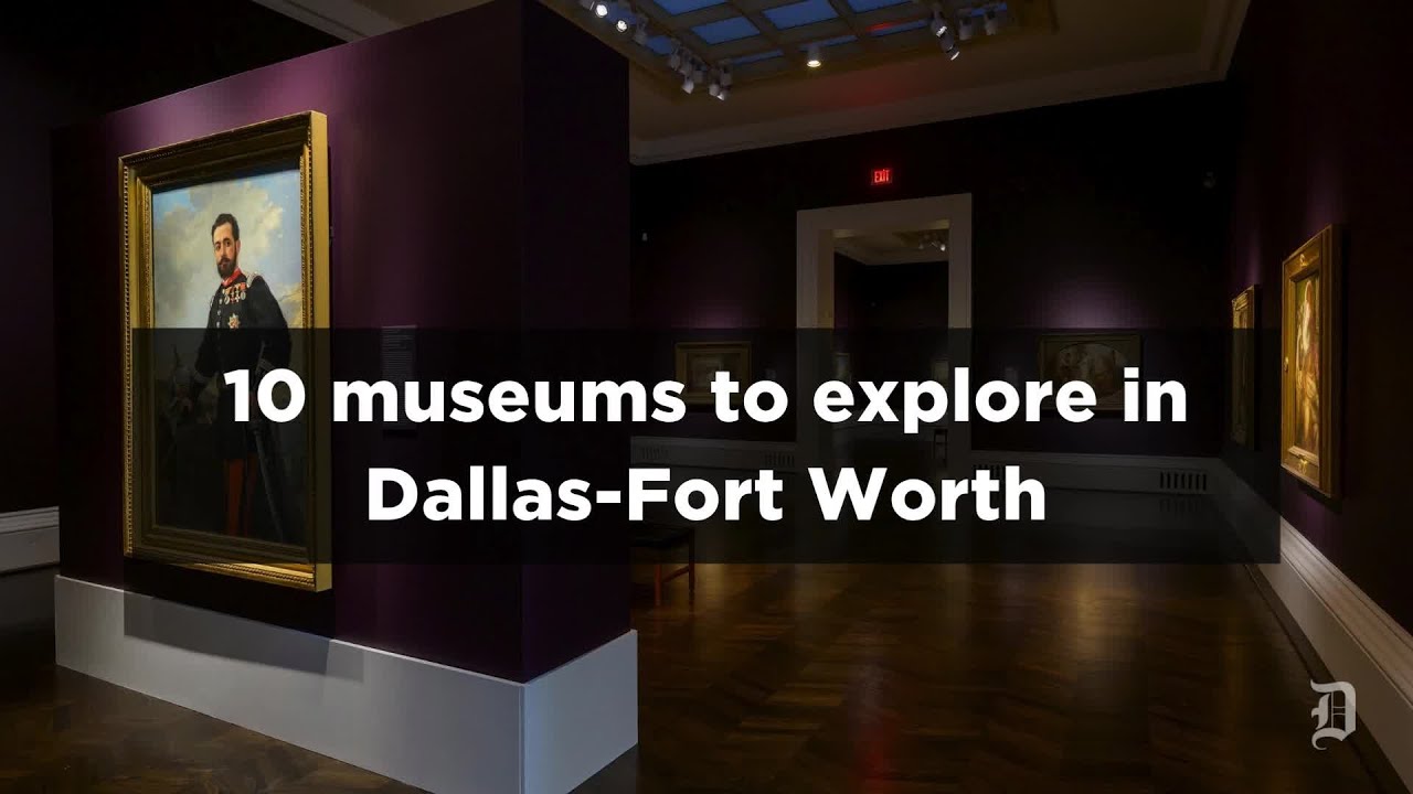 10 museums to explore in Dallas-Fort Worth