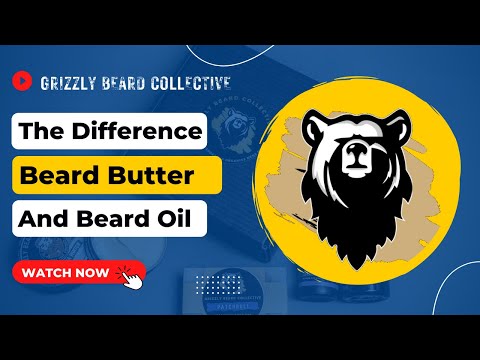 The Difference Between Beard Butter and Beard Oil | Grizzly Beard Collective Beard Tutorials
