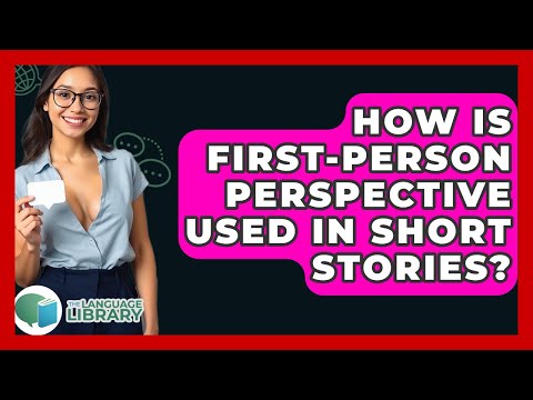 How Is First-person Perspective Used In Short Stories? - The Language Library