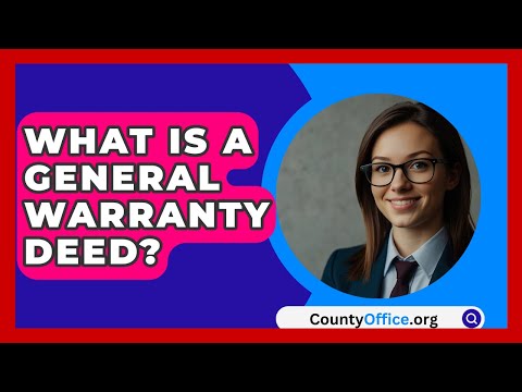 What Is A General Warranty Deed? - CountyOffice.org