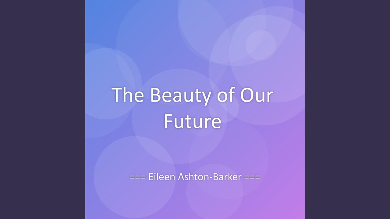 The Beauty of Our Future