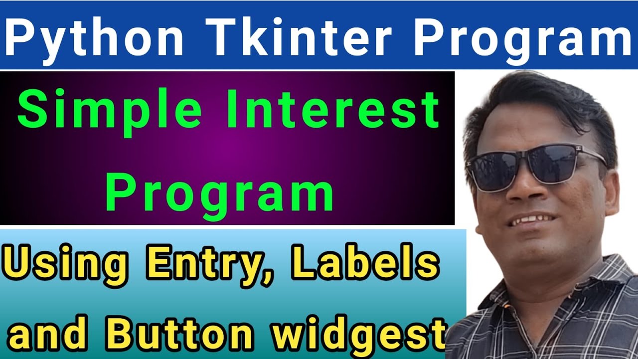 Python Tkinter tutorial Simple interest program | Tkinter entry, labels and button widgets program