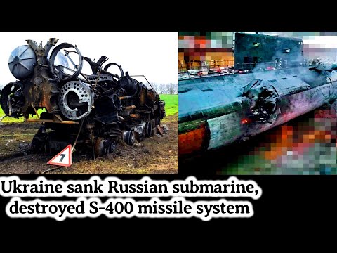 Ukraine sank Russian submarine, destroyed S-400 missile system #ukraine,#warzone,#cnn,#latestnews